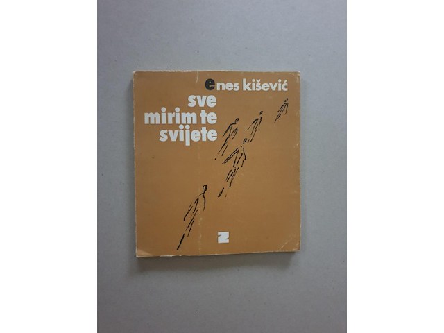 Sve mirim te svijete - Enes Kišević