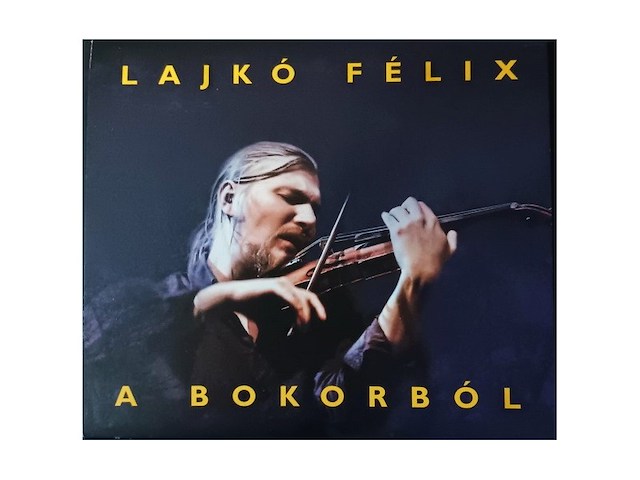 Lajko Felix-A Bokorbol CD (2009)