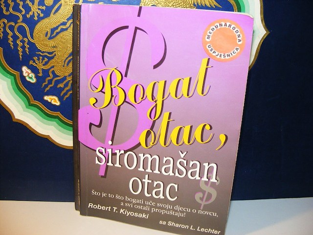 BOGAT OTAC, SIROMAŠAN OTAC    Robert T. Kiyosaki