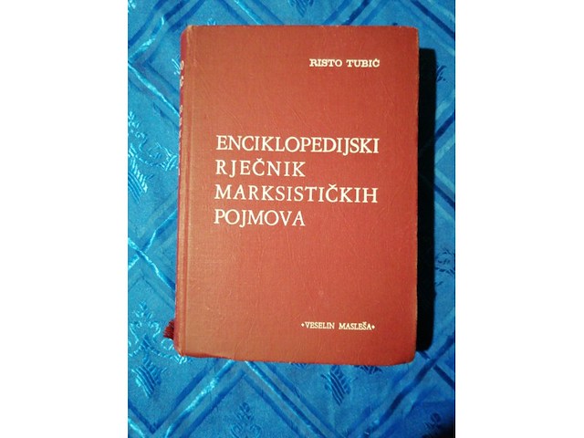 Risto Tubić: ENCIKLOPEDIJSKI RJEČNIK MARKSISTIČKIH POJM