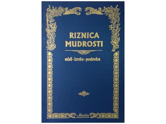 Riznica mudrosti: misli, izreke, poslovice