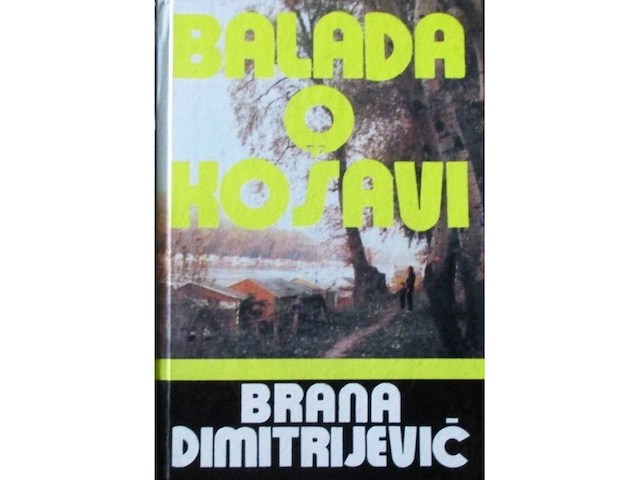 Balada o Kosavi - Brana Dimitrijevic