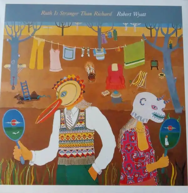 ROBERT WYATT - RUTH IS STRANGER THAN RICHARD