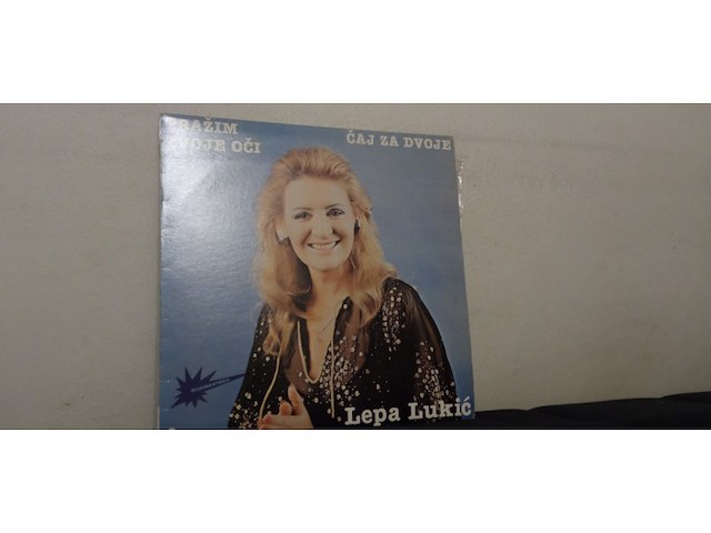 Lepa Lukić – Tražim Tvoje Oči / Čaj Za Dvoje