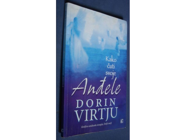 KAKO ČUTI SVOJE ANĐELE - Dorin Virtju