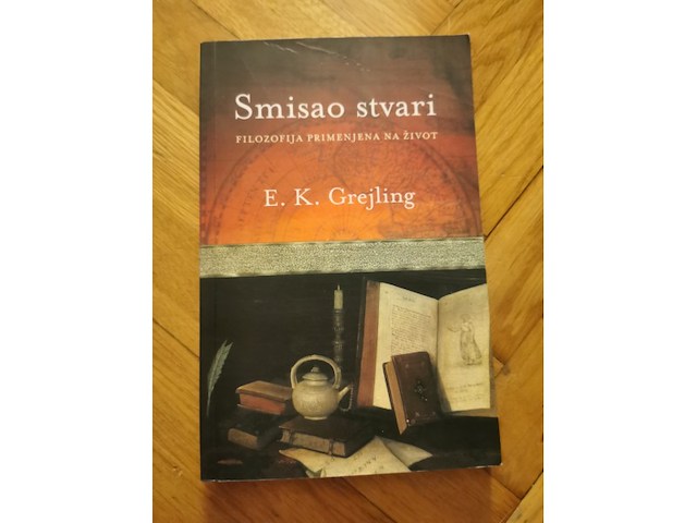 SMISAO STVARI - E K Grejling