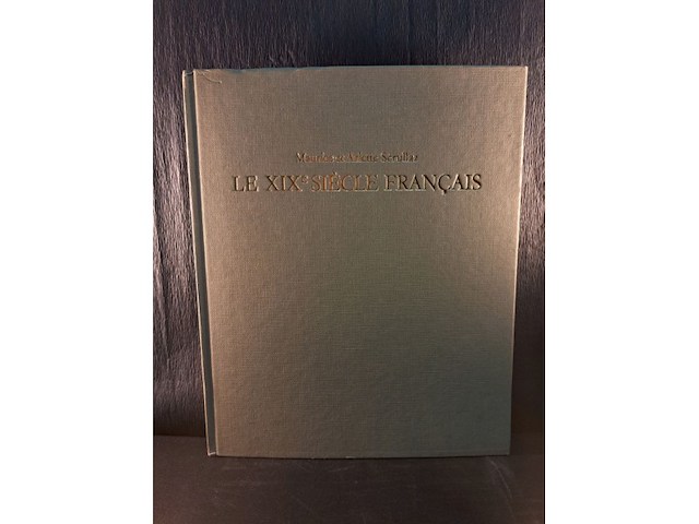 LE XIXe SIECLE FRANCAIS - M. Serullaz i A. Serullaz