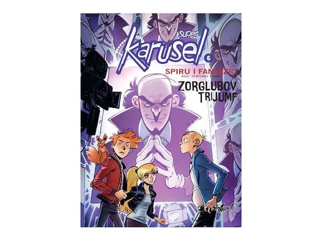 Super Karusel 6: Spiru i Fantazio - Zorglubov trijumf