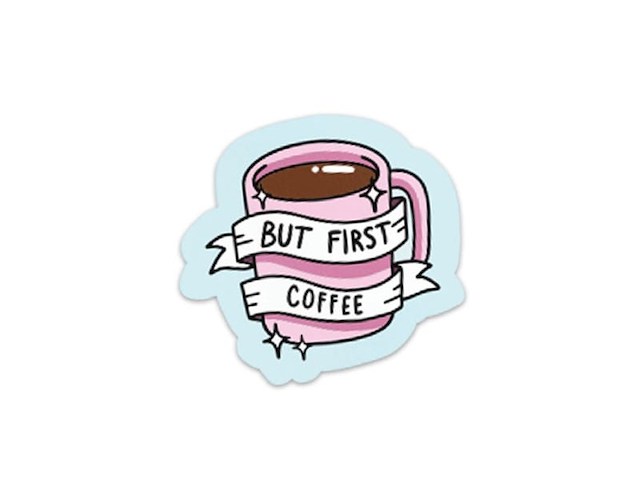 Stiker - But first coffee