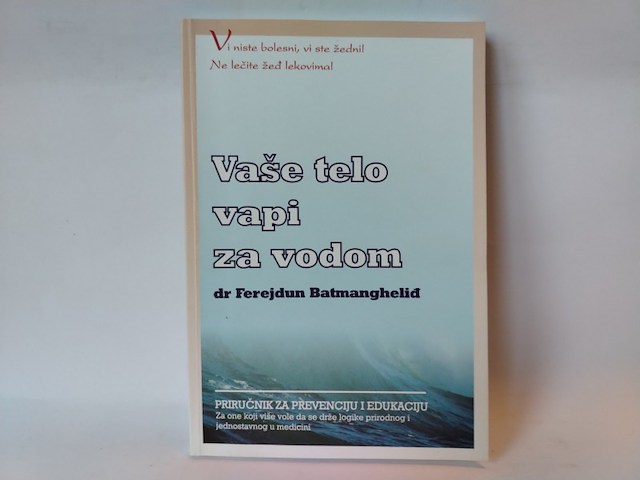 Ferejdun Batmanghelid: VAŠE TELO VAPI ZA VODOM