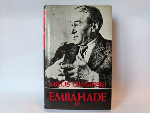 Milos Crnjanski EMBAHADE IV