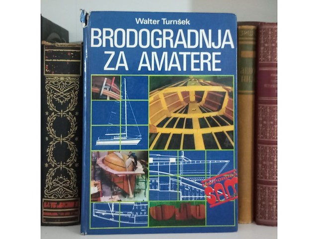 BRODOGRADNJA ZA AMATERE Walter Turnišek