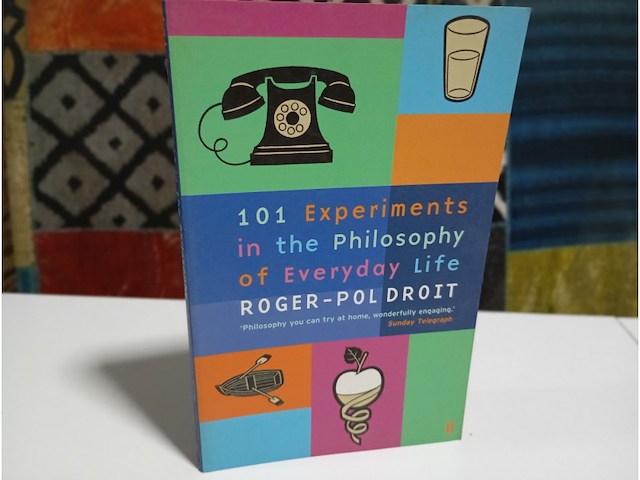 101 experiments in the Philosophy of Everyday Life