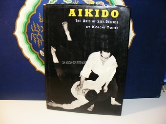 AIKIDO THE ARTS OF SELF-DEFENSE by Koichi Tohei