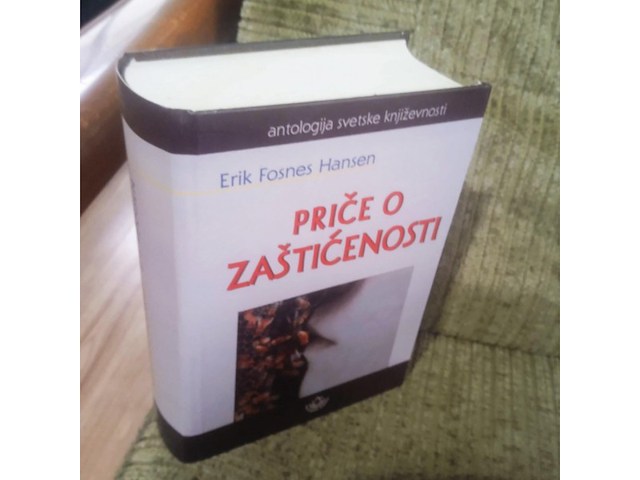 PRIČE O ZAŠTIĆENOSTI - Erik Fosnes Hansen , Narodna kn