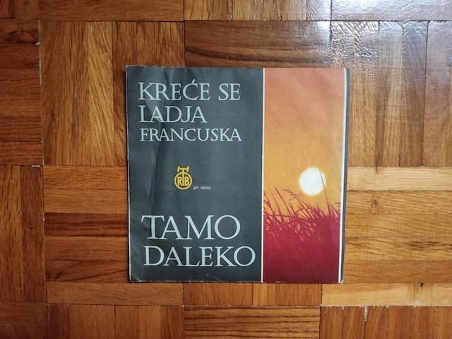 Kreće se lađa Francuska / Tamo daleko