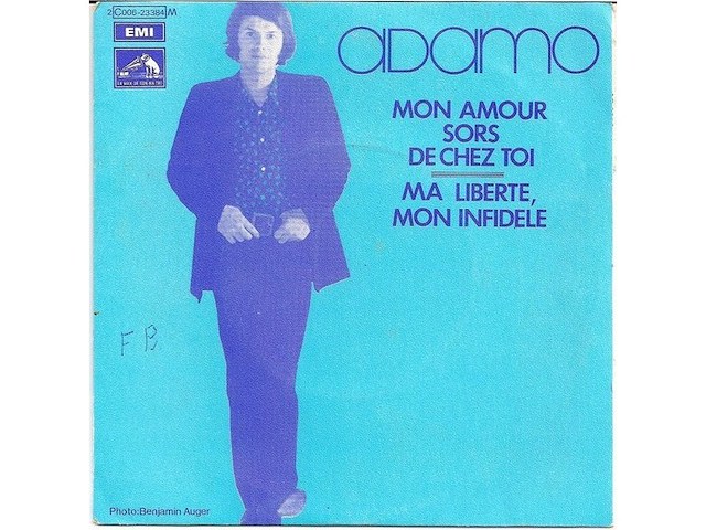 Adamo – Mon Amour, Sors De Chez Toi / Ma Liberté, Mon I