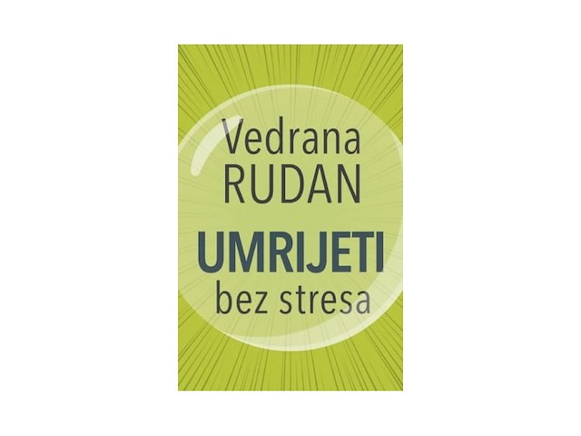 Umrijeti bez stresa – Vedrana Rudan