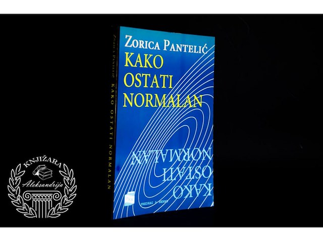 Zorica Pantelić Kako ostati normalan