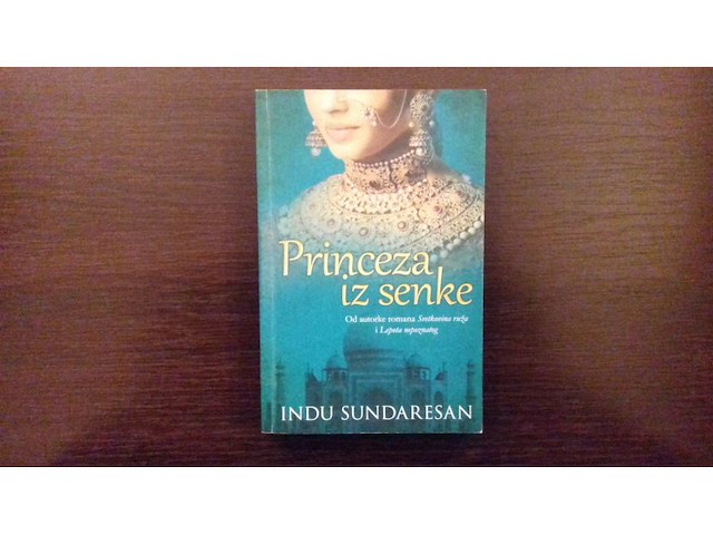 PRINCEZA IZ SENKE,Indu Sundaresan