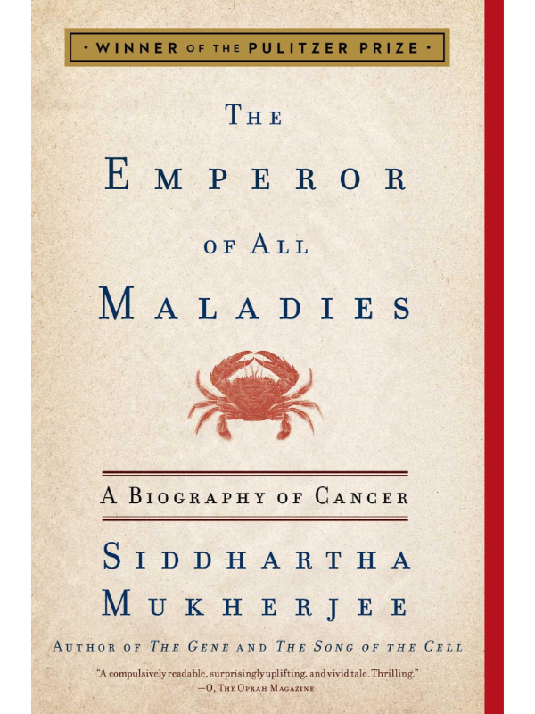 The Emperor of All Maladies: A Biography of Cancer