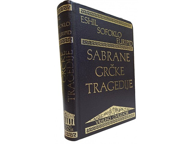 Eshil, Sofokle, Euripid - SABRANE GRČKE TRAGEDIJE