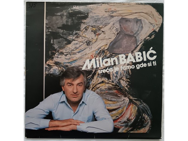 MILAN BABIC - SRECA JE TAMO GDE SI TI