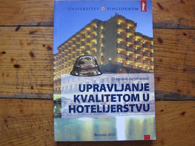 DRAGOLJUB BARJAKTAROVIĆ-UPRAVLJANJE KVALITETOM U HOTELI