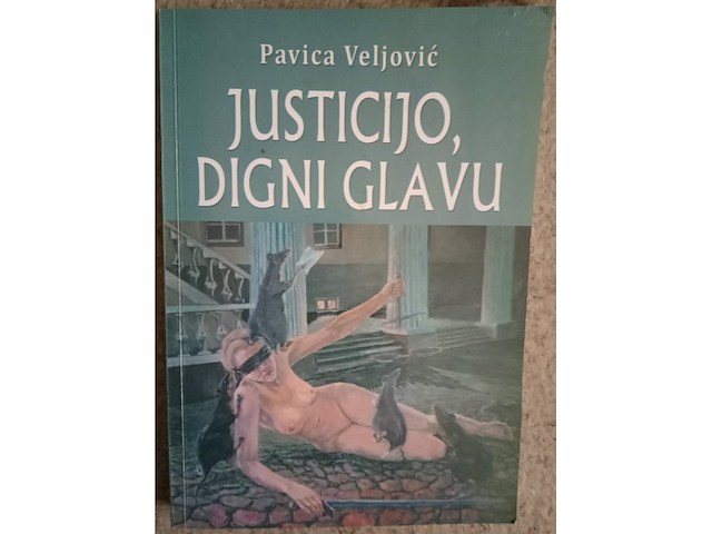 Justicijo, digni glavu - Pavica Veljović