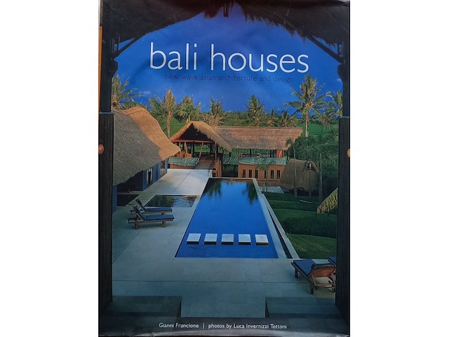 BALI HOUSES : NEW WAVE ASIAN ARCHITECTURE AND DESIGN