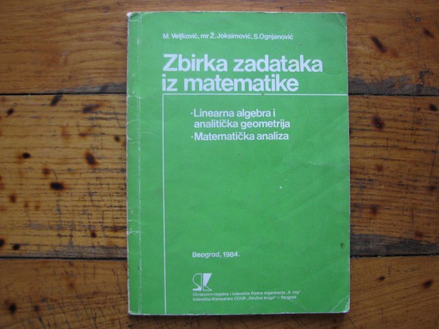 M. VELJKOVIĆ-ZBIRKA ZADATAKA IZ MATEMATIKE LINEARNA ALG