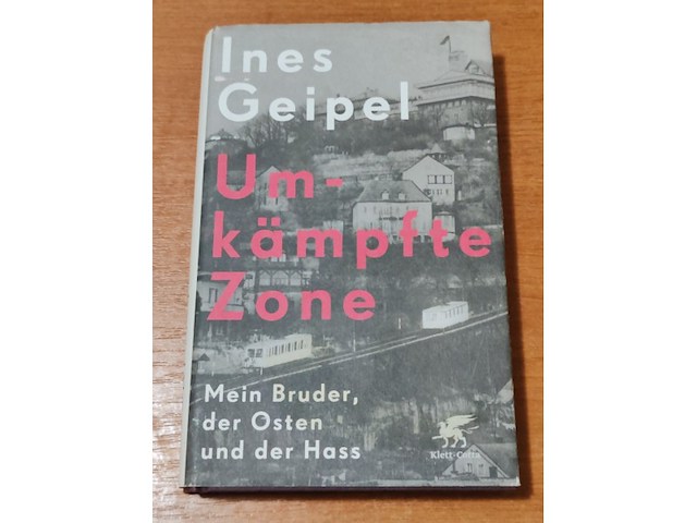 Um - kampfte Zone - Ines Geipel