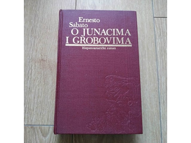 Ernesto Sabato O JUNACIMA I GRBOVIMA