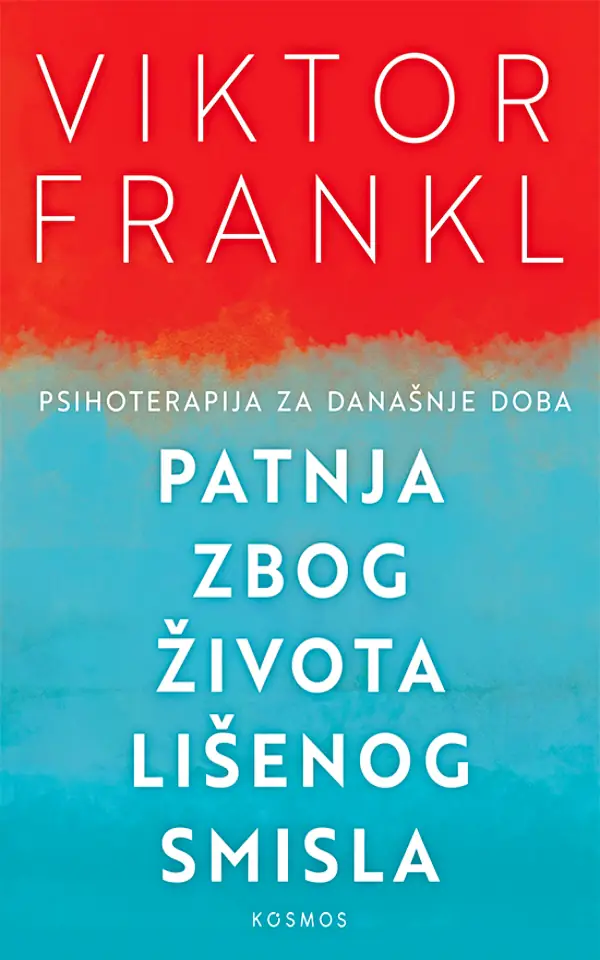Patnja zbog života lišenog smisla : Psihoterapija za današnje doba