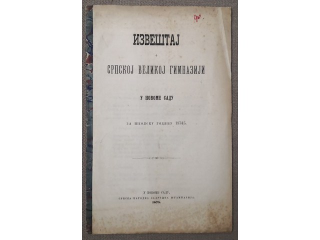 Izveštaj o Srpskoj velikoj gimnaziji 1874/75.