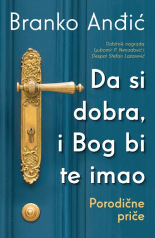 DA SI DOBRA, I BOG BI TE IMAO: PORODIČNE PRIČE