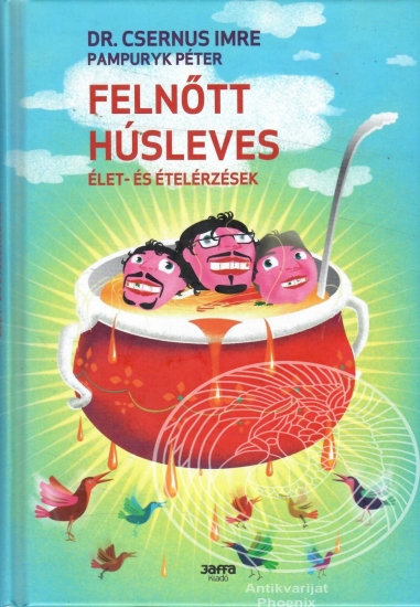 Felnőtt húsleves: Élet- és ételérzések