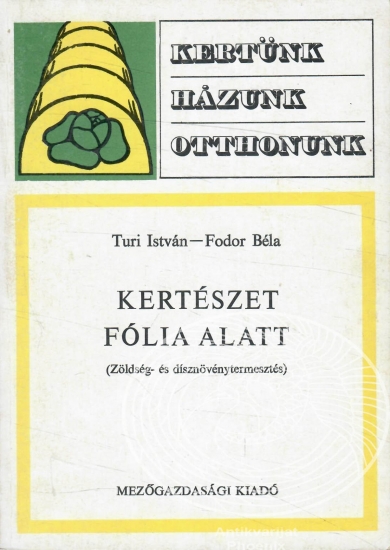 Kertészet fólia alatt (Zöldség- és disznövénytermesztés)