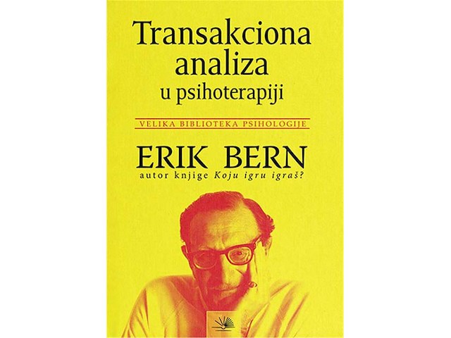 Тransakciona analiza u psihoterapiji – Erik Bern