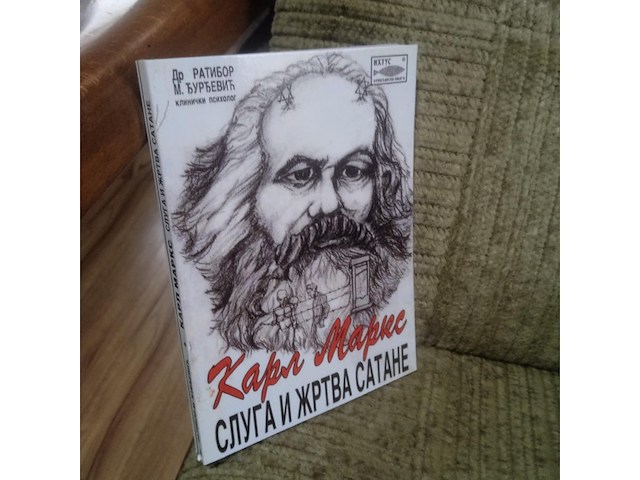 KARL MARKS SLUGA I ŽRTVA SATANE - Dr RatiborM. Đurđević