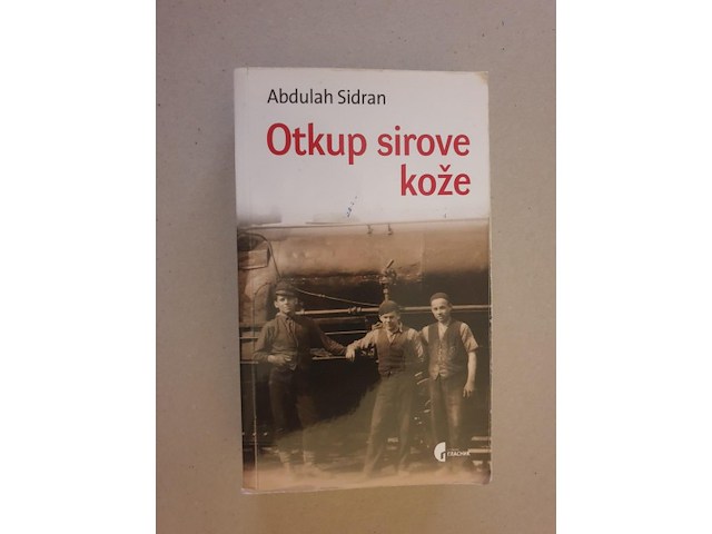 Otkup sirove kože - Abdulah Sidran, Retko !!!