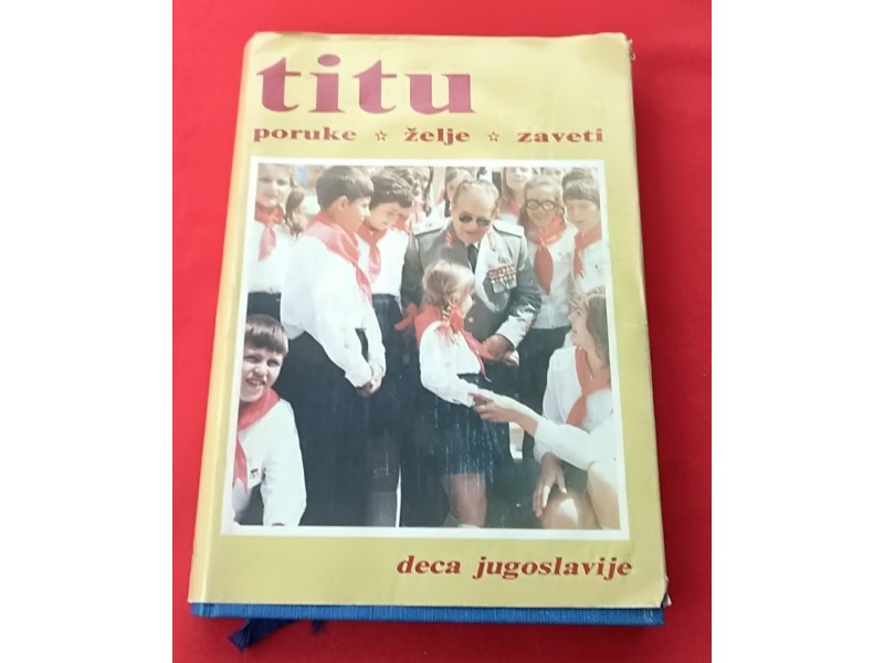 Titu Poruke * Želje* Zaveti Deca Jugoslavije