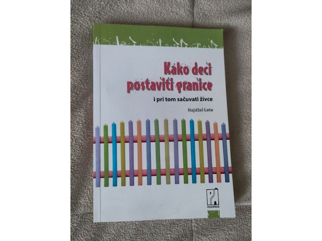 Kako deci postaviti granice,Najdžel Lata