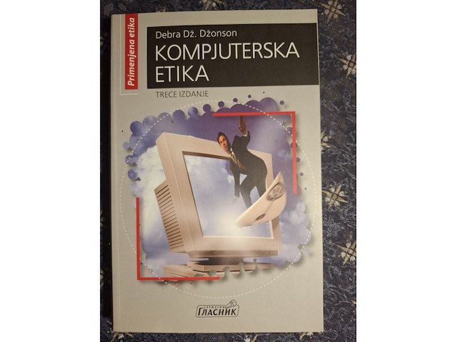 D. Dž. Džonson - Kompjuterska etika..., Beograd, 2006.