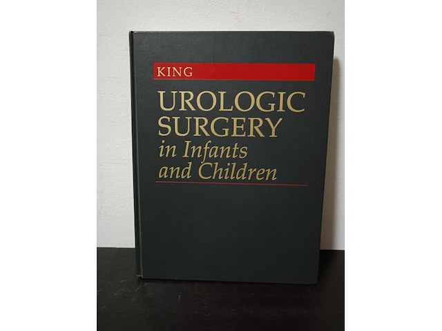 Urologic Surgery in Infants and Children Lowell R. King