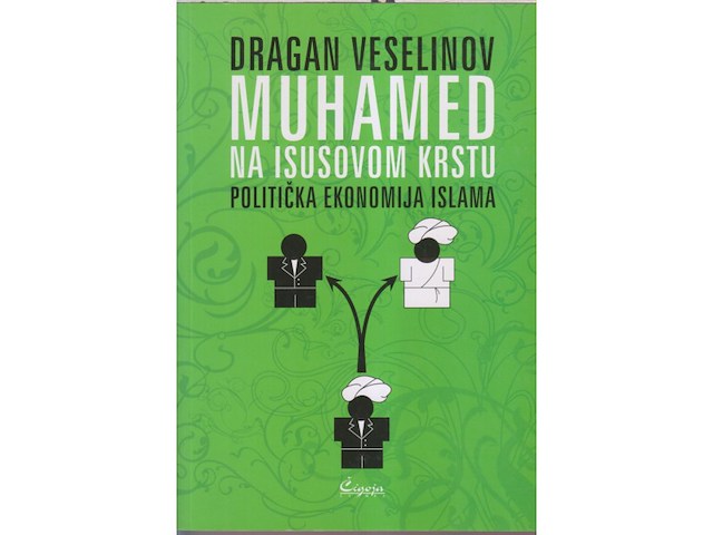 MUHAMED NA ISUSOVOM KRSTU / POLITIČKA EKONOMIJA ISLAMA