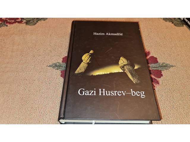 Hazim Akmadžić - Gazi Husrev-beg