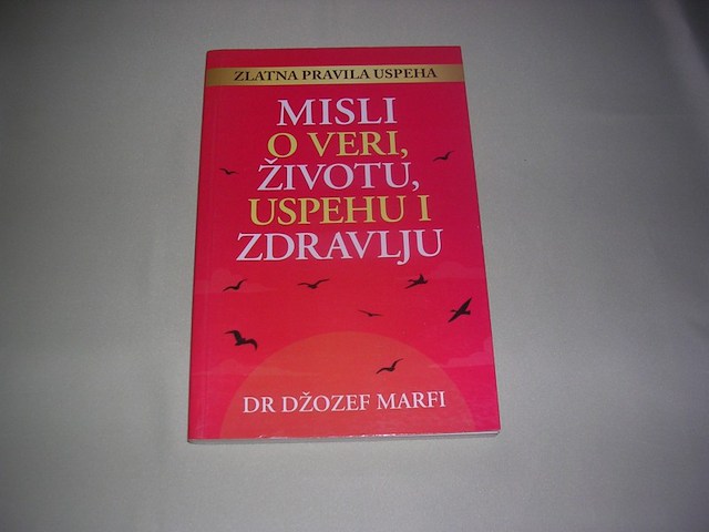 Misli o veri, životu, uspehu i zdravlju - Džozef Marfi