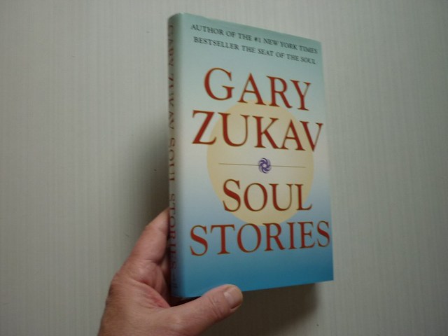 Gary Zukav SOUL STORIES