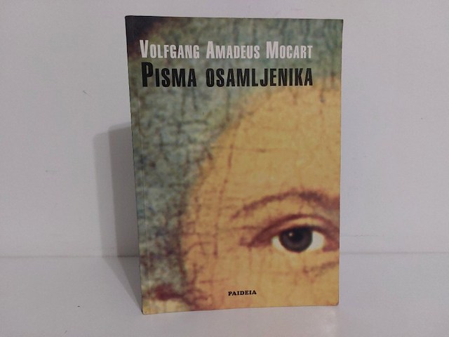 Pisma osamljenika  - Volfgang Amadeus Mocart